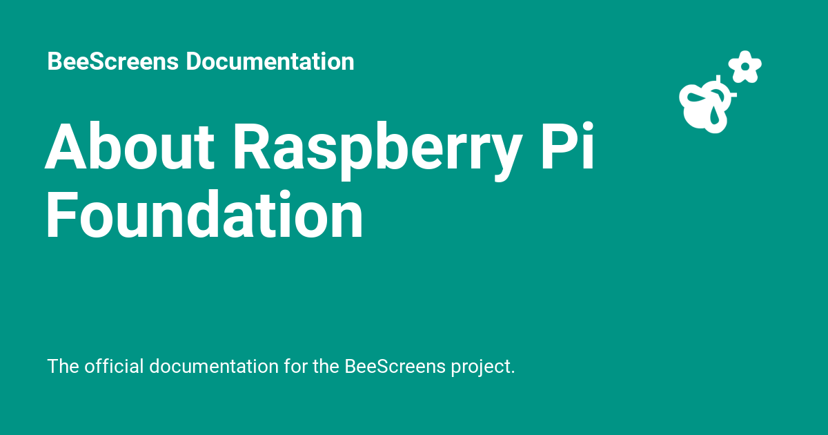 About Raspberry Pi Foundation - BeeScreens Documentation