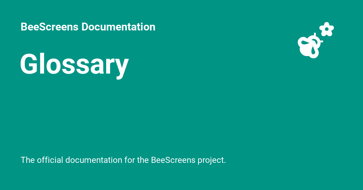 Glossary - BeeScreens Documentation