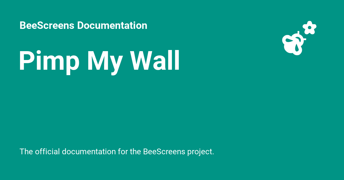 Pimp My Wall - BeeScreens Documentation