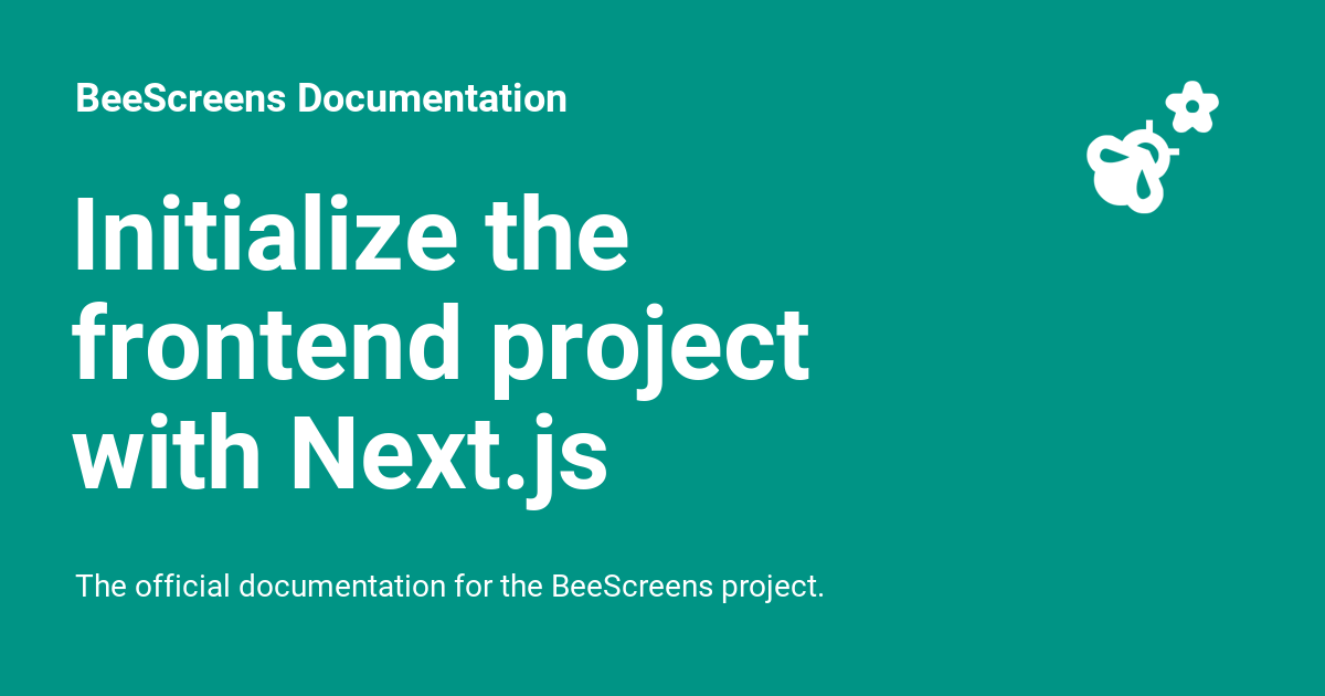 Initialize The Frontend Project With Nextjs Beescreens Documentation 2432