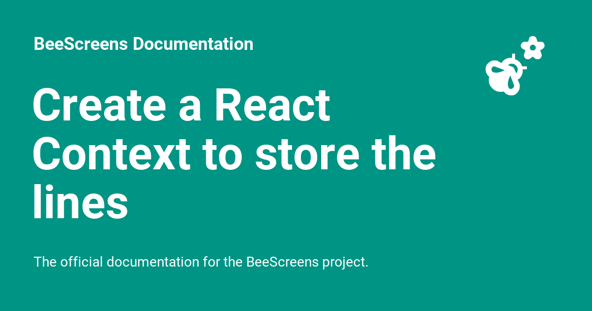 Create a React Context to store the lines - BeeScreens Documentation