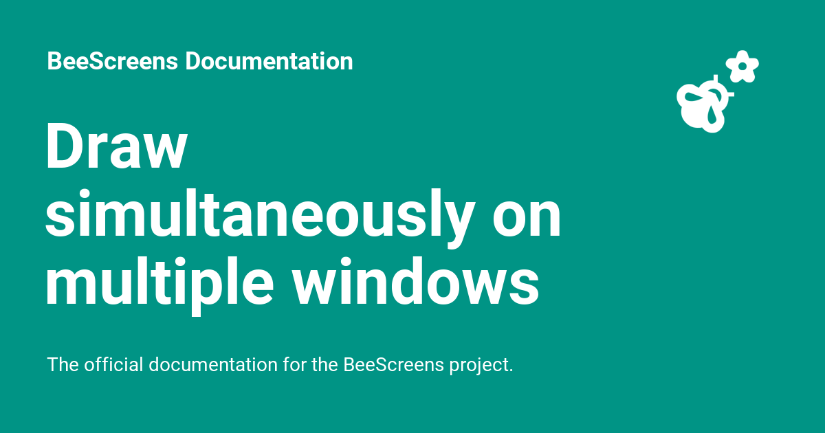 Draw Simultaneously On Multiple Windows Beescreens Documentation