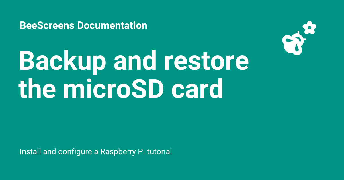 Backup and restore the microSD card - BeeScreens Documentation
