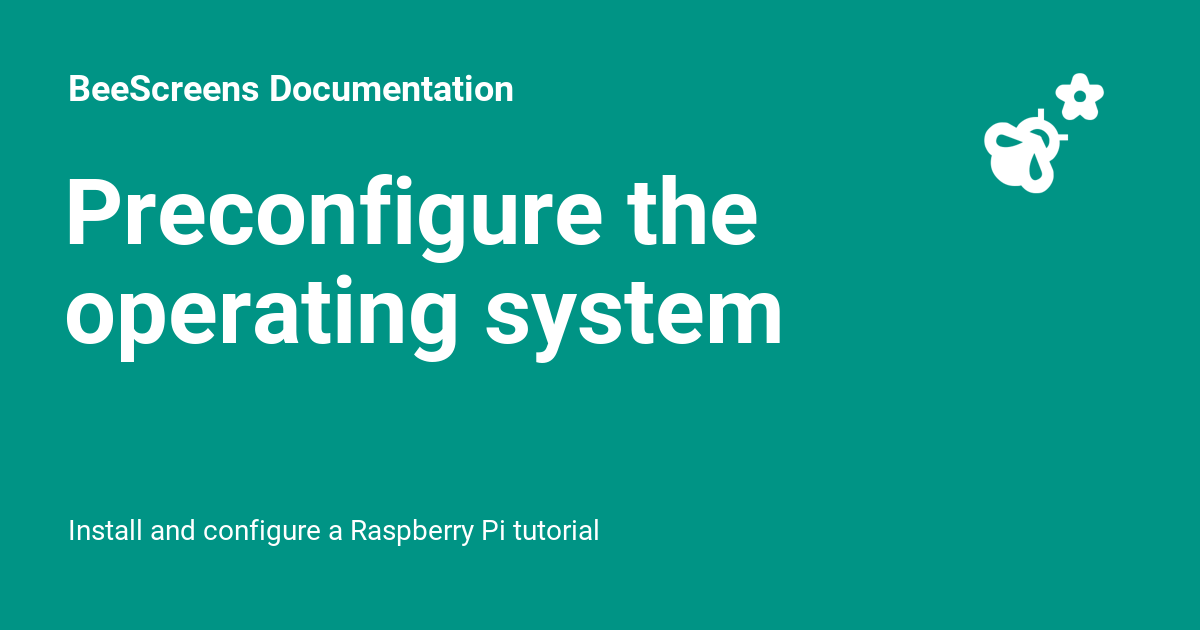 Preconfigure the operating system - BeeScreens Documentation