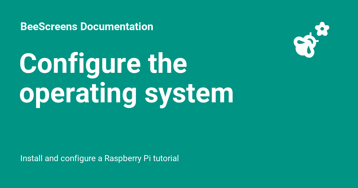Configure The Operating System Beescreens Documentation 1137