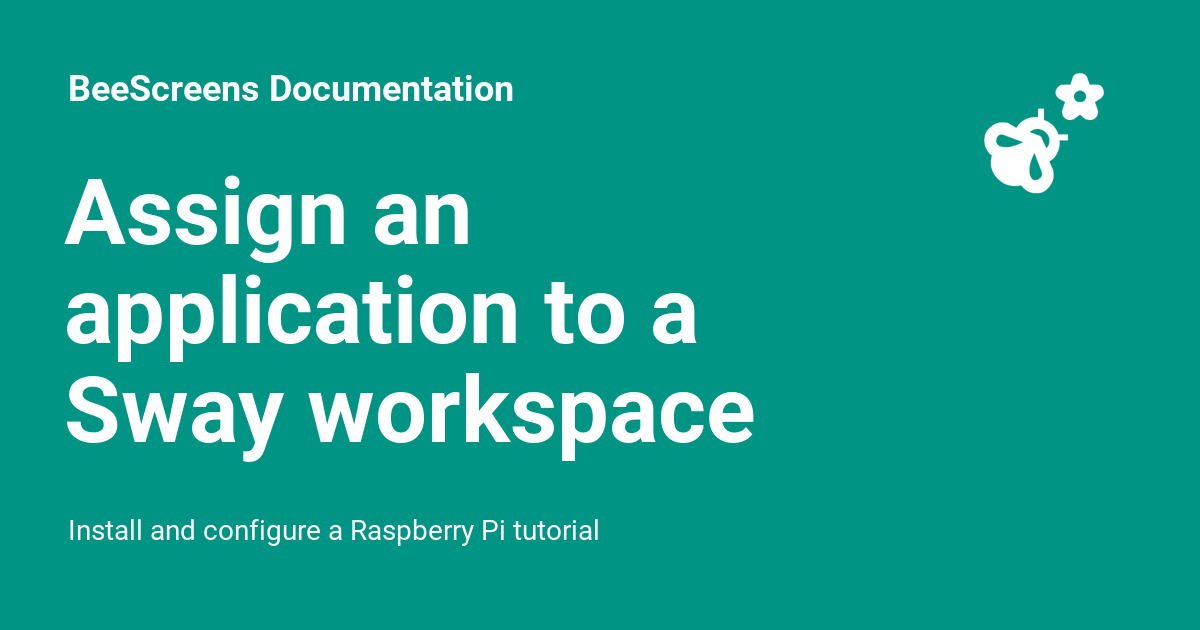 Assign an application to a Sway workspace - BeeScreens Documentation